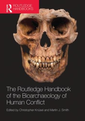 The Routledge Handbook of the Bioarchaeology of Human Conflict by ...