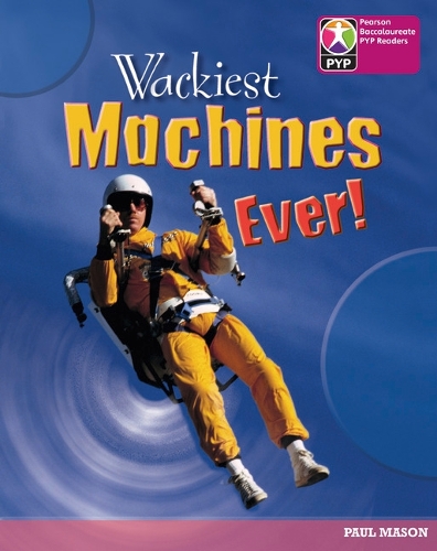 PYP L8 Wackiest Machine Ever Single by Pearson Education | Waterstones
