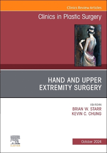 Hand and Upper Extremity Surgery, An Issue of Clinics in Plastic ...