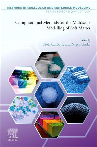 Computational Methods for the Multiscale Modelling of Soft Matter by Paola Carbone, Nigel Clarke ...