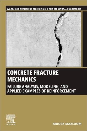 Concrete Fracture Mechanics by Moosa Mazloom | Waterstones