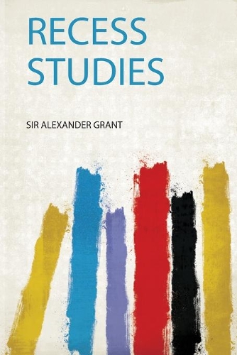 Recess Studies by Sir Alexander Grant | Waterstones
