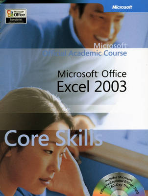 Microsoft Office Excel 2003 Core Skills by Microsoft Official Academic Course | Waterstones