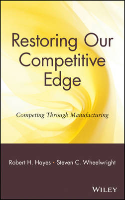 Restoring Our Competitive Edge by Robert H. Hayes, Steven C ...