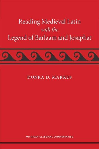 Reading Medieval Latin with the Legend of Barlaam and Josaphat by Donka ...