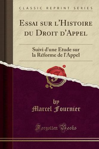 Essai Sur l'Histoire Du Droit d'Appel by Marcel Fournier | Waterstones