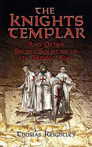 The Knights Templar and Other Secret Societies of the Middle Ages by ...
