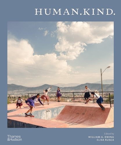 Human.Kind. by William A Ewing, Elisa Rusca | Waterstones