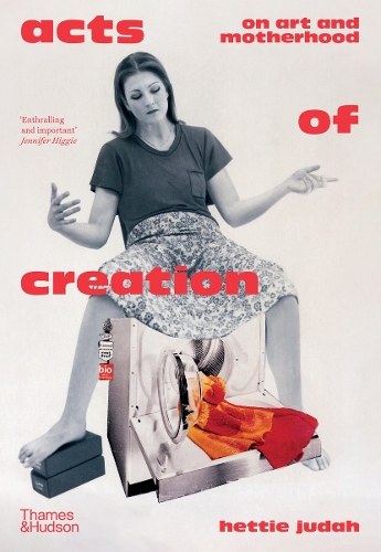 Acts of Creation by Hettie Judah, Brian Cass | Waterstones
