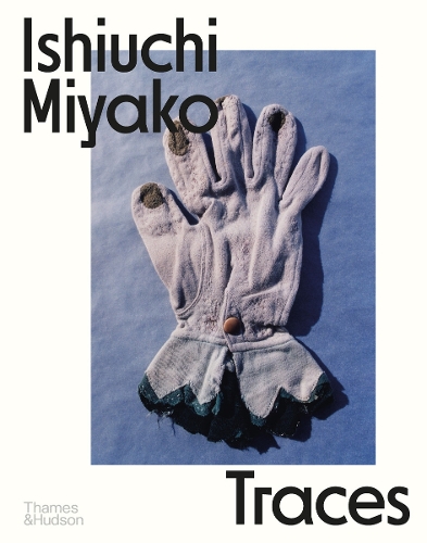 Ishiuchi Miyako: Traces by Lena Fritsch, Yasafumi Nakamori | Waterstones