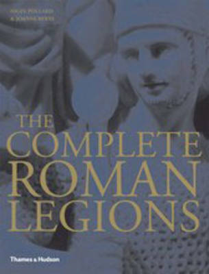 The Complete Roman Legions by Joanne Berry, Nigel Pollard | Waterstones