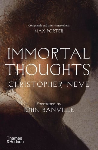Immortal Thoughts by Christopher Neve | Waterstones