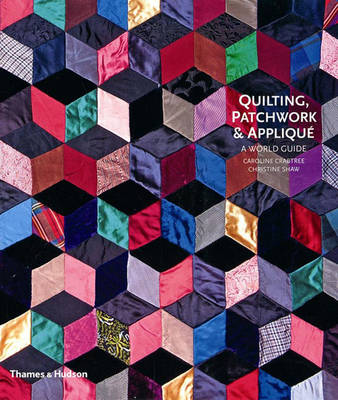 Quilting, Patchwork and Applique: A World Guide by Caroline Crabtree | Waterstones