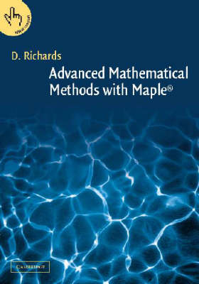Advanced Mathematical Methods with Maple by Derek Richards | Waterstones