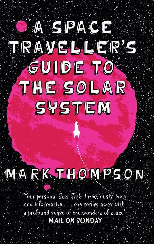 A Space Traveller's Guide To The Solar System by Mark Thompson ...