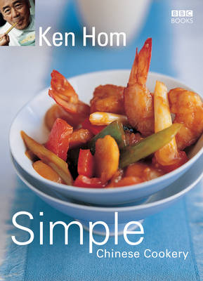 Simple Chinese Cookery by Ken Hom | Waterstones