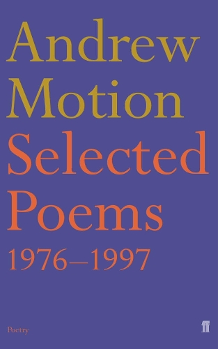 Selected Poems of Andrew Motion by Sir Andrew Motion | Waterstones