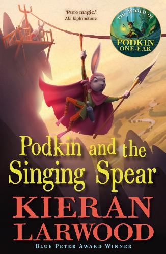Podkin and the Singing Spear by Kieran Larwood, David Wyatt | Waterstones