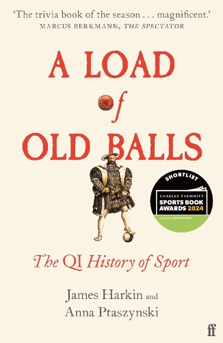 A Load of Old Balls by James Harkin, Anna Ptaszynski | Waterstones