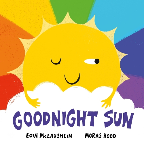 Goodnight Sun By Eoin Mclaughlin Morag Hood Waterstones