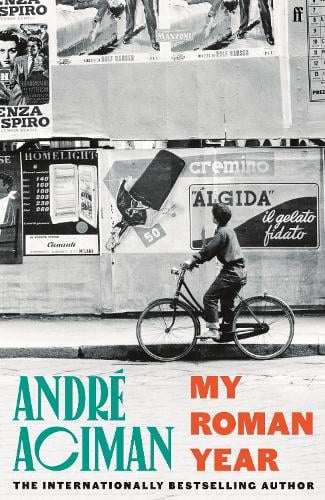 My Roman Year by Andre Aciman | Waterstones