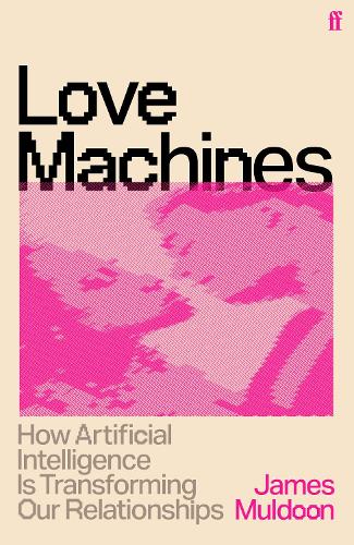 Love Machines by James Muldoon | Waterstones