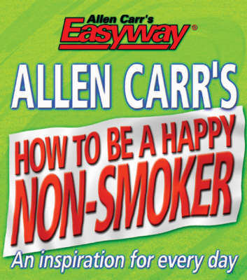 Allen Carrs How to be a Happy Non Smoker by Allen Carr | Waterstones