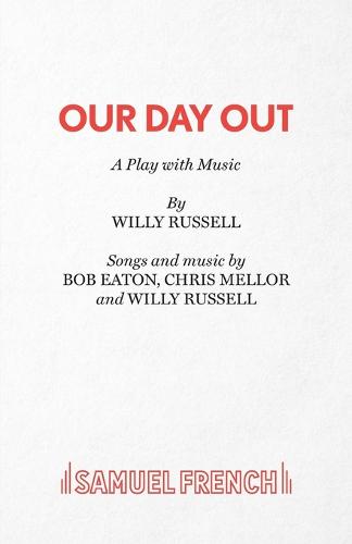 Our Day Out by Willy Russell, Bob Eaton | Waterstones