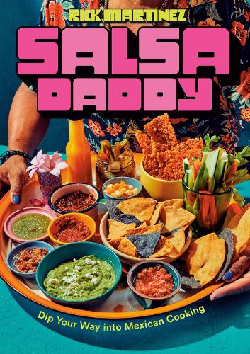 Salsa Daddy: A Cookbook by Rick Martinez | Waterstones