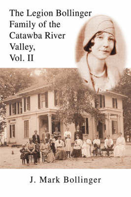 The Legion Bollinger Family of the Catawba River Valley, Vol. II by J ...
