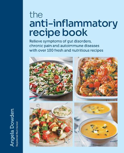 The Anti-Inflammatory Recipe Book by Angela Dowden | Waterstones