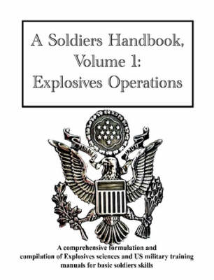 A Soldiers Handbook, Volume 1: Explosives Operations by Jared Ledgard ...