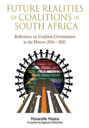 Future Realities of Coalition Governments in South Africa by Mzwandile ...