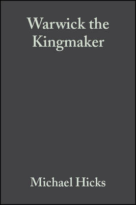 Warwick the Kingmaker by Michael Hicks | Waterstones