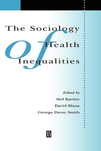 The Sociology of Health Inequalities by Mel Bartley, David Blane ...