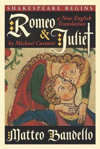 Romeo and Juliet by Michael Curtotti, Matteo Bandello | Waterstones