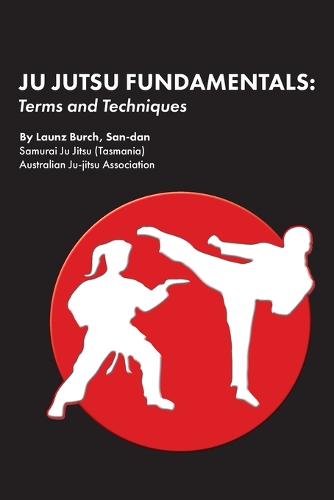 Ju Jutsu Fundamentals by Launz Burch | Waterstones