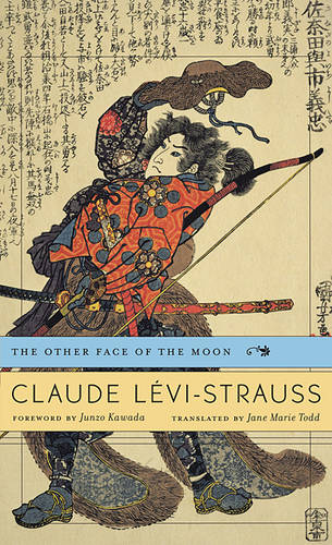 The Other Face of the Moon by Claude Lévi-Strauss, Junzo Kawada ...
