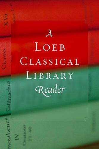 A Loeb Classical Library Reader by Loeb Classical Library | Waterstones