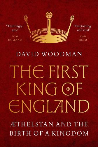 The First King of England by David Woodman | Waterstones