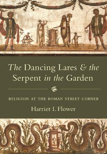 The Dancing Lares and the Serpent in the Garden by Harriet I. Flower ...