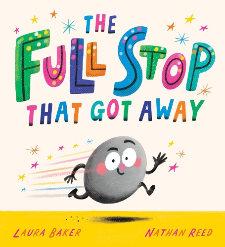 The Full Stop That Got Away (PB) by Laura Baker, Nathan Reed | Waterstones