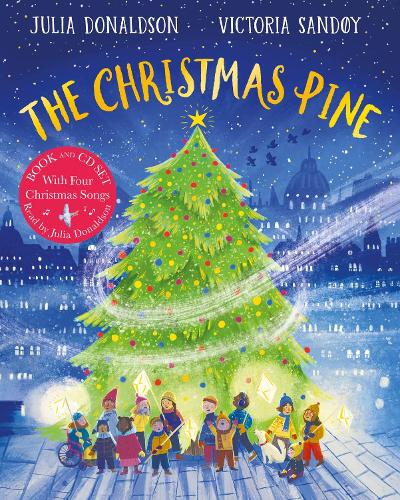The Christmas Pine by Julia Donaldson, Victoria Sandoy | Waterstones