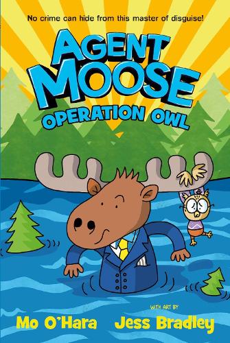 Agent Moose 3: Operation Owl by Mo O'Hara, Jess Bradley | Waterstones