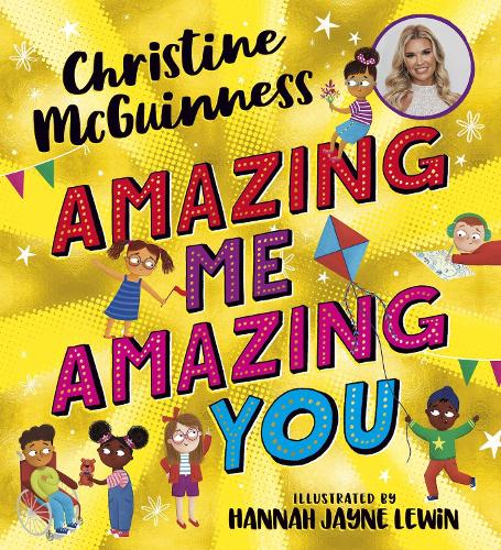 Amazing Me Amazing You By Christine Mcguinness Hannah Jayne Lewin Waterstones