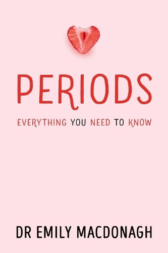Periods: Everything You Need to Know by Dr Emily MacDonagh, Scholastic ...