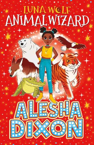 Luna Wolf: Animal Wizard by Alesha Dixon | Waterstones
