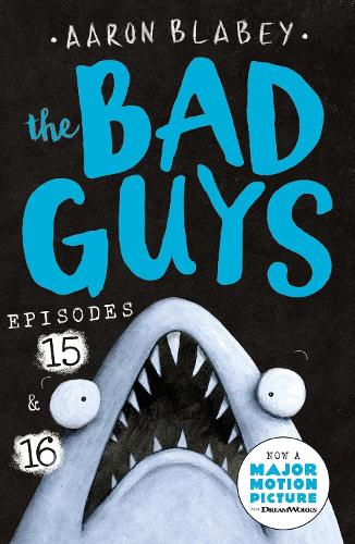 The Bad Guys: Episode 15 & 16 by Aaron Blabey | Waterstones