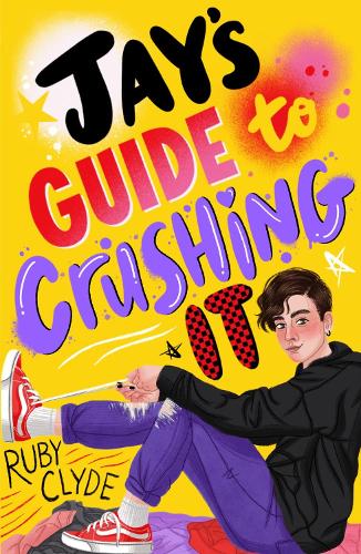 Jay's Guide to Crushing It by Ruby Clyde, Scholastic | Waterstones