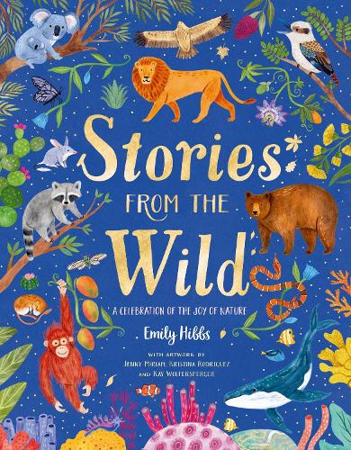 Stories From the Wild by Emily Hibbs, Jenny Miriam | Waterstones